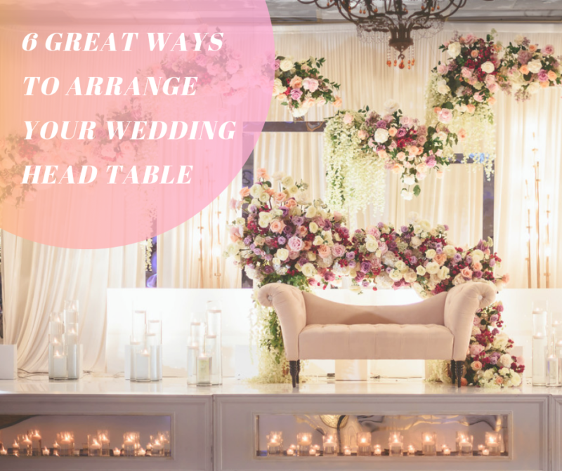 6 Great Ways to Arrange Your Head Table at Your Wedding - The Grandview